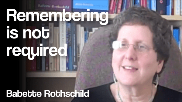 Remembering is not required – Babette Rothschild | recovery network ...